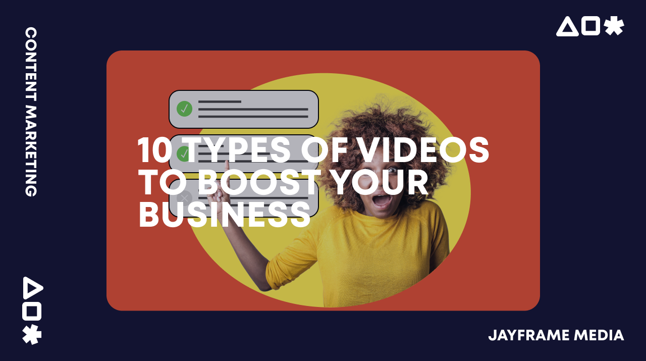 The 10 Videos Your Business Needs — Jayframe Media